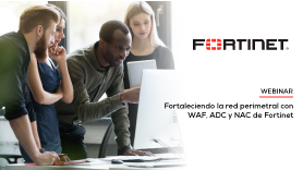 Webinar: Fortaleciendo la red perimetral con WAF, ADC y NAC de Fortinet ...